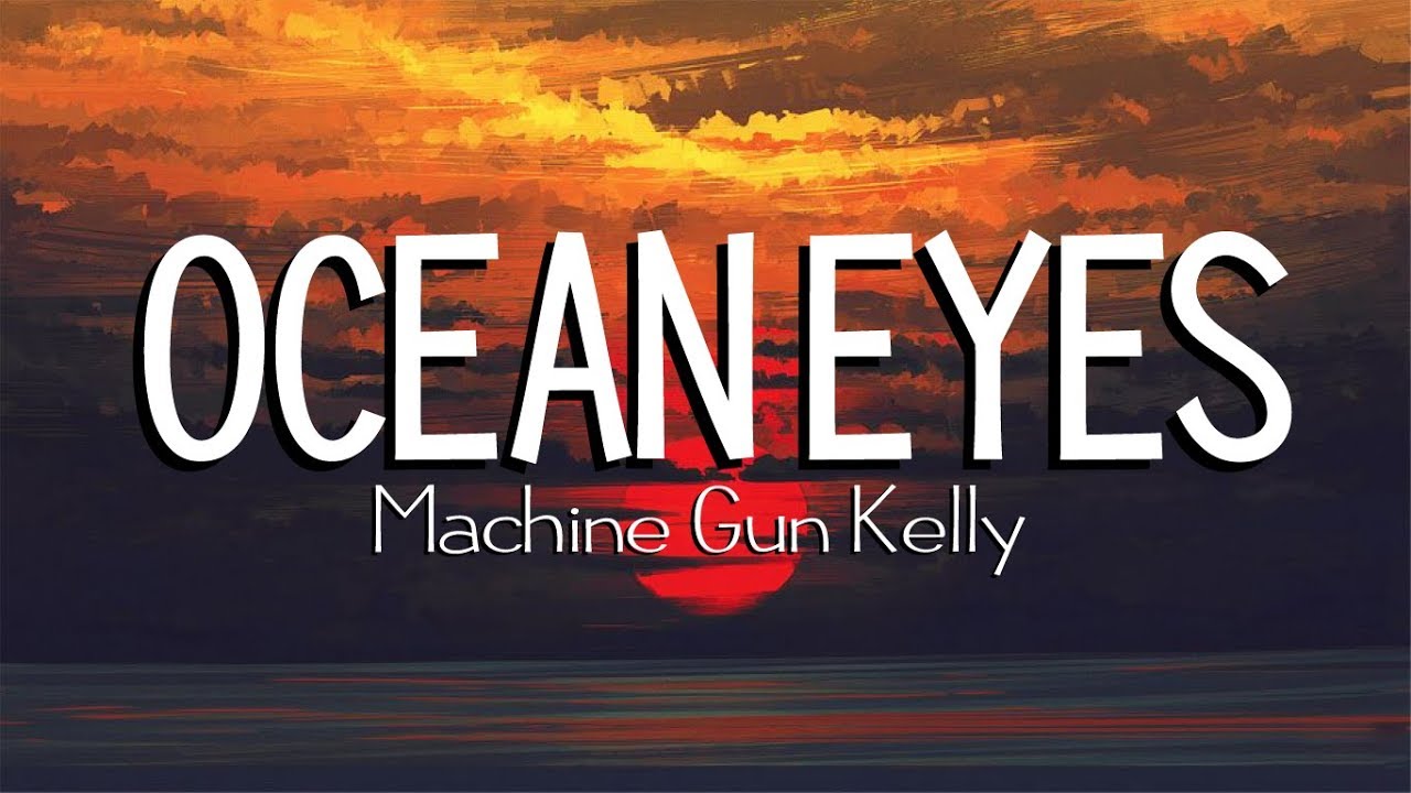 Ocean Eyes - covered by Machine Gun Kelly (Lyrics) - YouTube