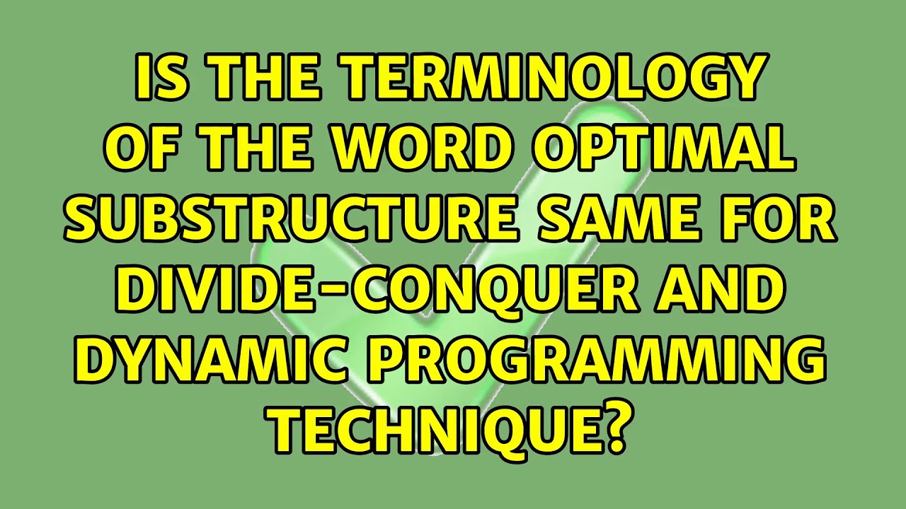 Is the terminology of the word optimal substructure same for divide ...