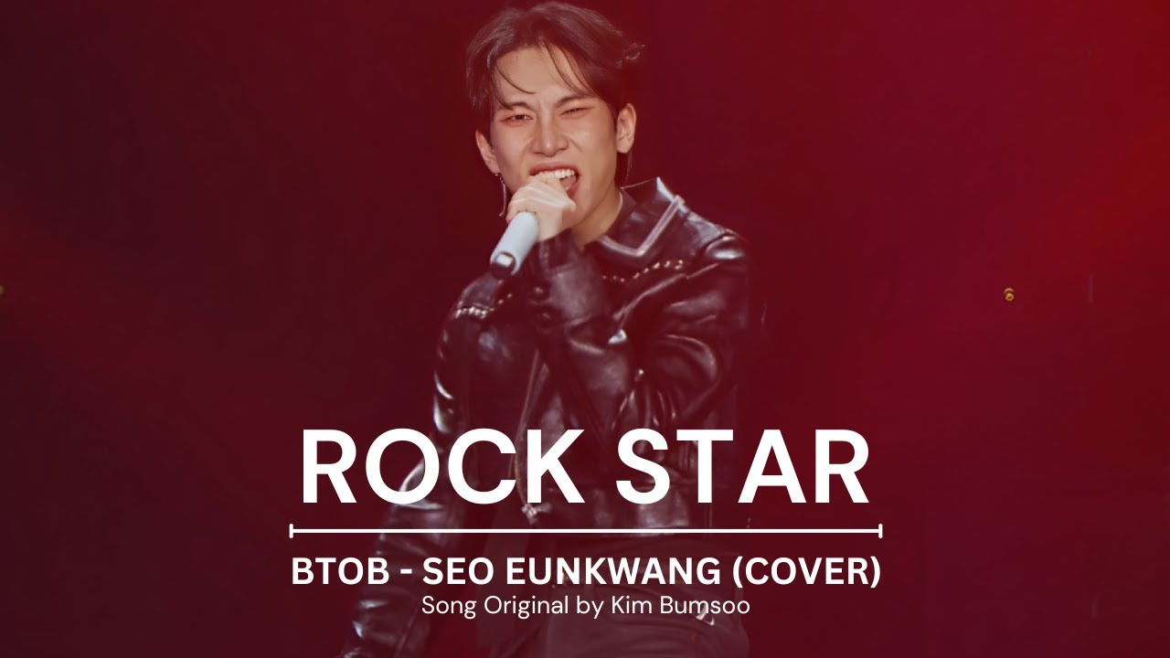 [241229] BTOB SEO EUNKWANG - ROCK STAR (COVER) (BTOB CONCERT - BE ALRIGHT) - YouTube