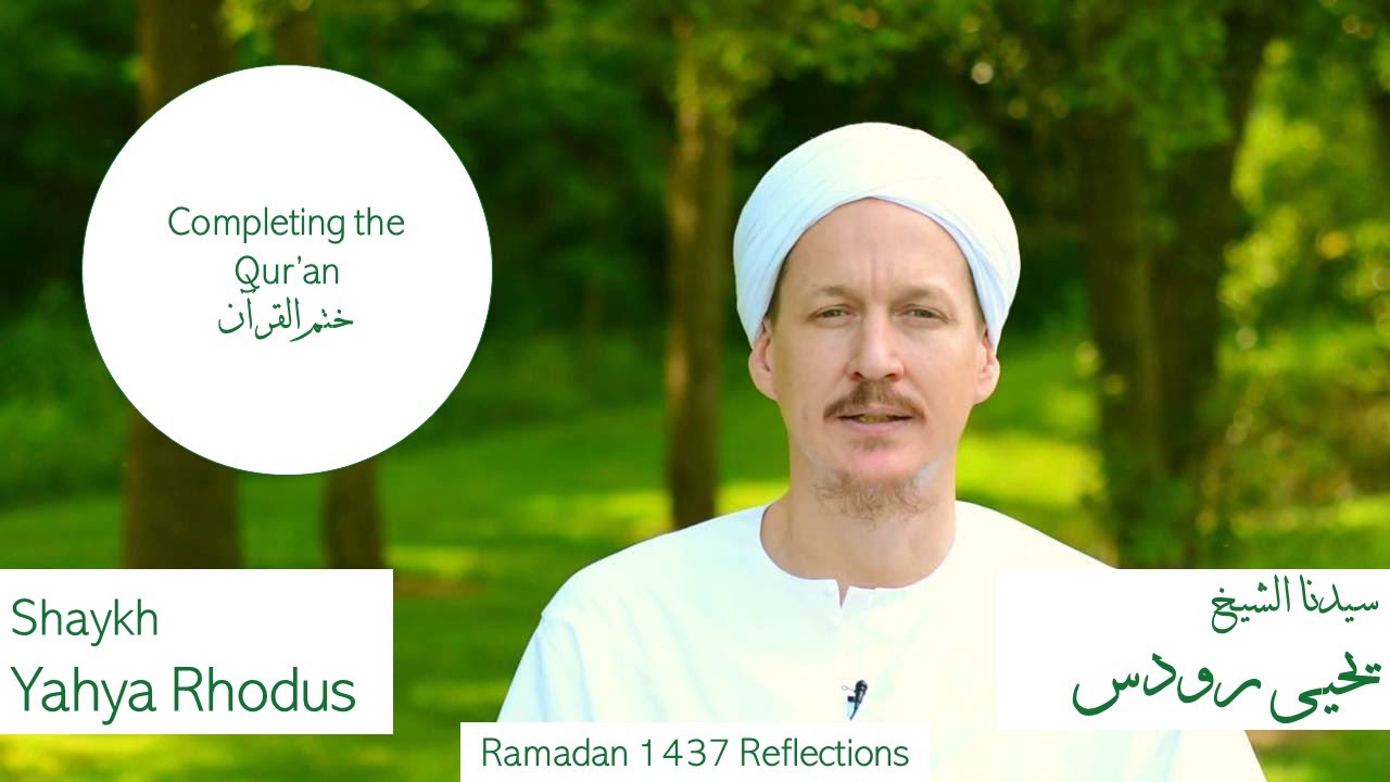 Ramadan Reflections 23. Shaykh Yahya Rhodus: Completing the Qur’an ...