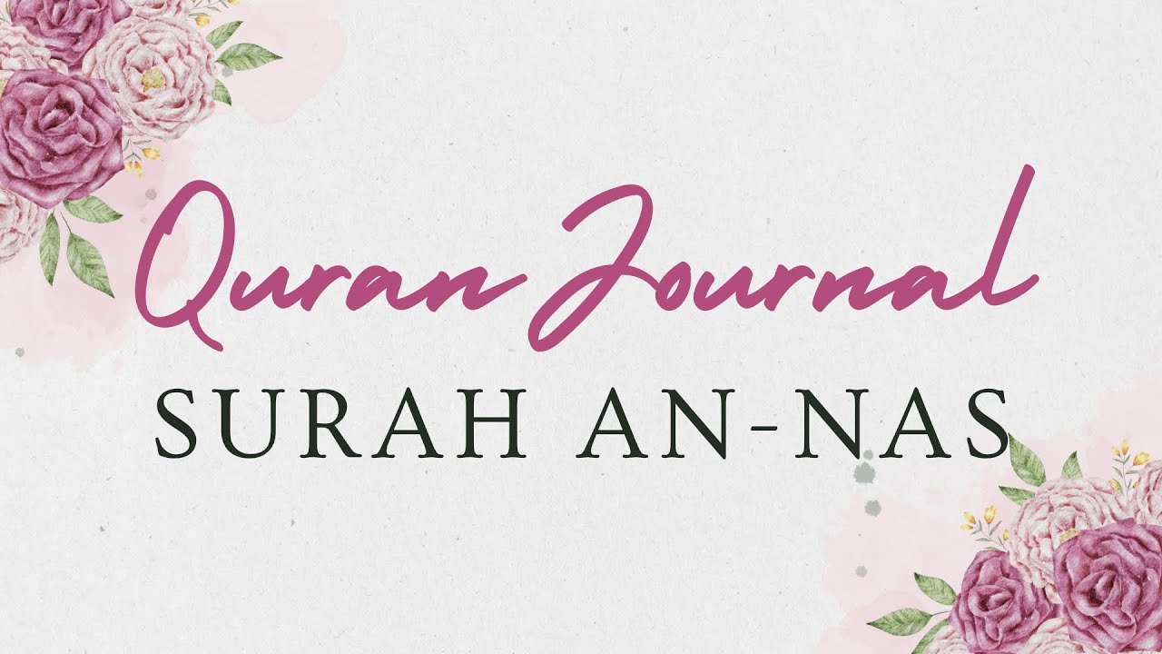 Quran Journal with me | Surah An-Nas | Easy step by step | Taking notes ...
