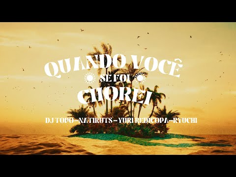 DJ TOPO, NATIRUTS, YURI REDICOPA, RYUCHI - QUANDO VOCÊ SE FOI CHOREI (SORRI, SOU REI) (Lyric Video)