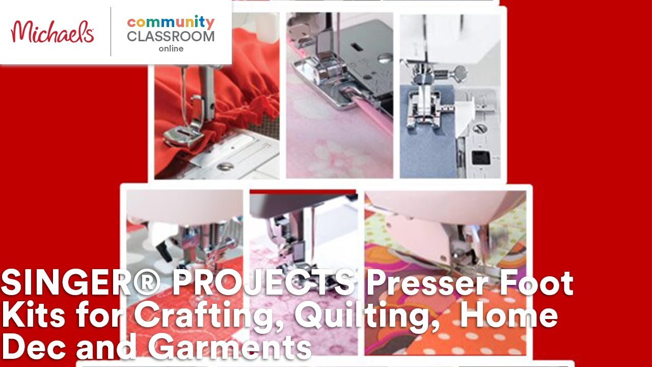 Online Class: SINGER® Presser Foot Kits for Crafting, Quilting, Home ...