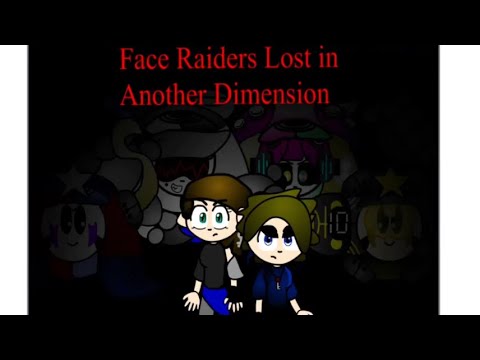 Face Raiders Lost in Another Dimension - YouTube