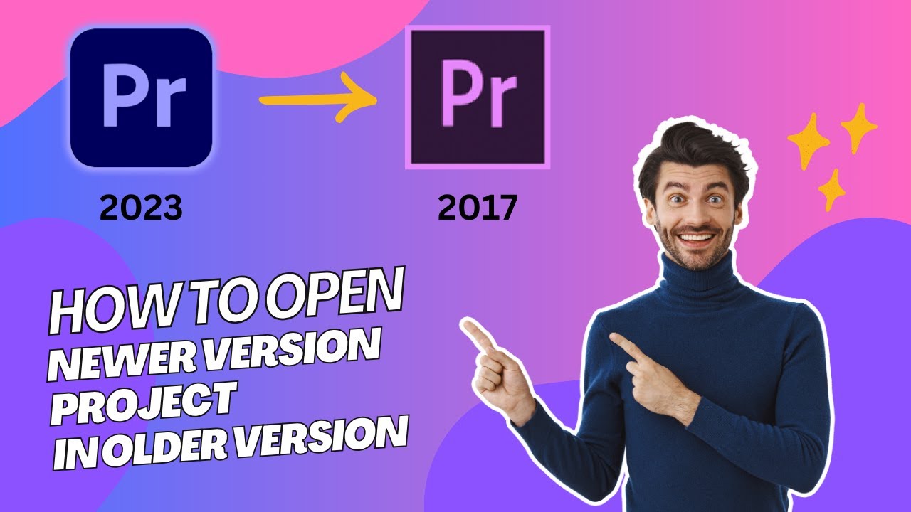 How to open the newer Premiere Pro project in older versions of ...