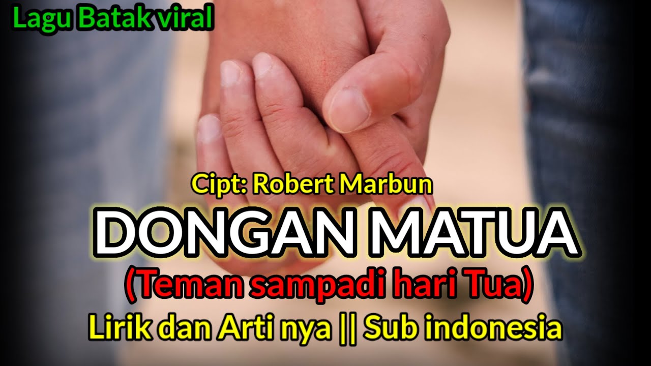 DONGAN MATUA || Lirik Dan Arti Nya Dalam Bahasa Indonesia || Lagu Batak ...