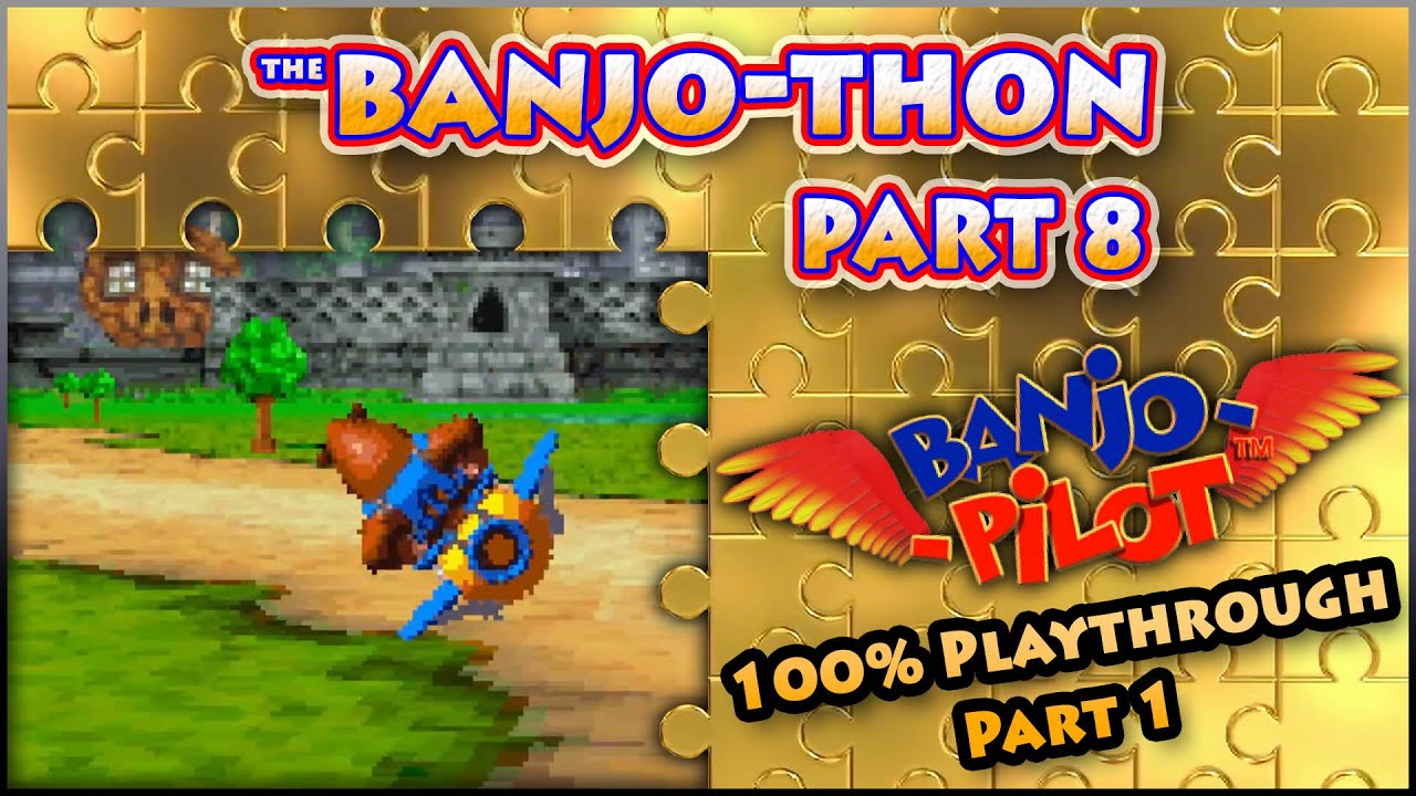 Banjo-Pilot 100% Playthrough Part 1 | BANJO-THON DAY 8 - YouTube