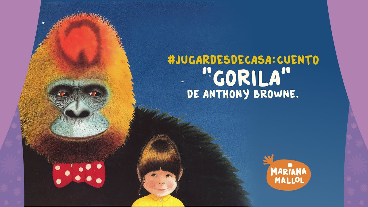 #Jugardesdecasa: Cuento "Gorila" de Anthony Browne. - YouTube