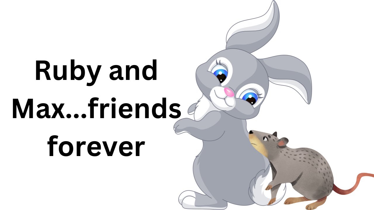 Max and Ruby...Friends forever! - YouTube