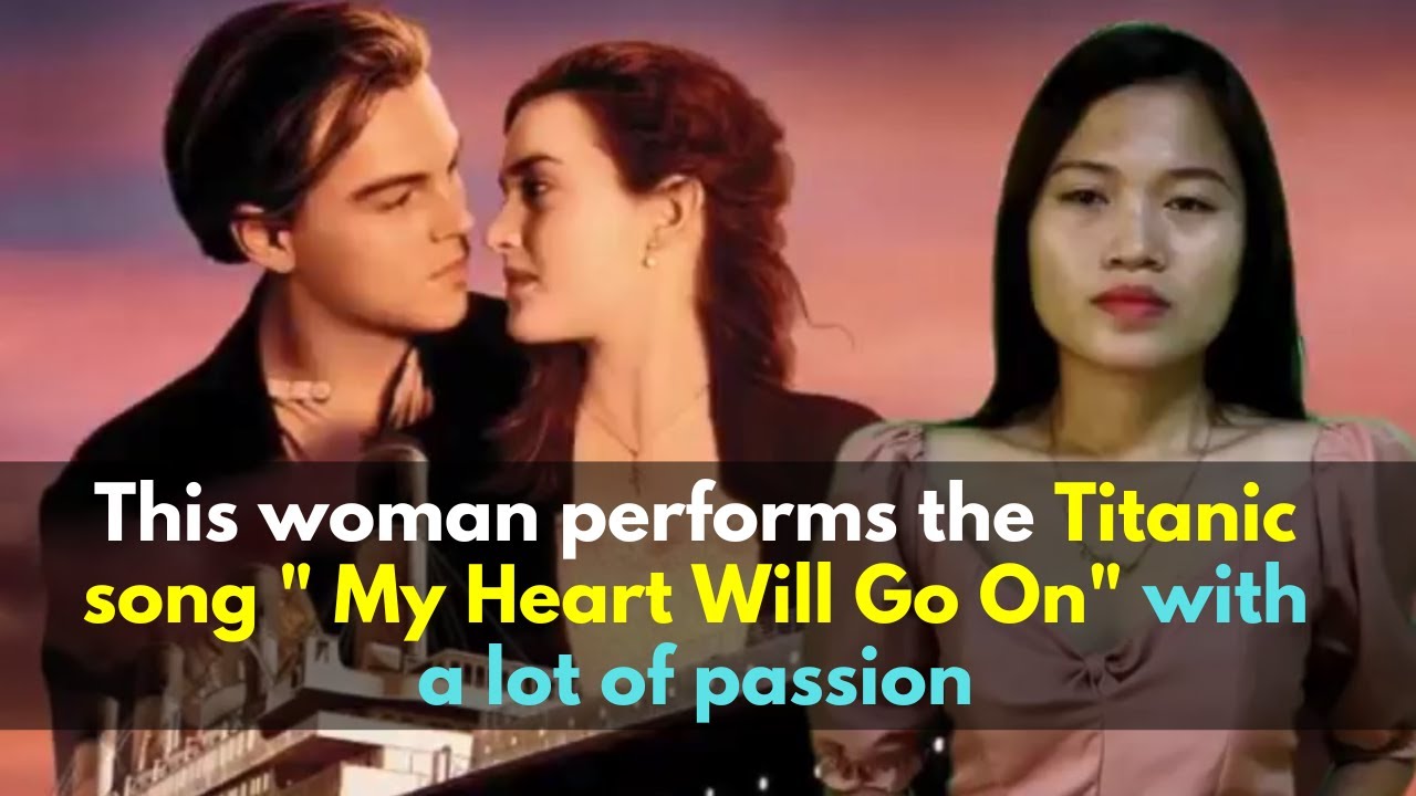 This Woman Performs the Titanic song " My Heart Will Go On" with a lot ...