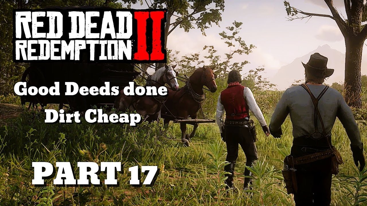 RED DEAD REDEMPTION 2 17# - Good Deeds done Dirt Cheap - YouTube