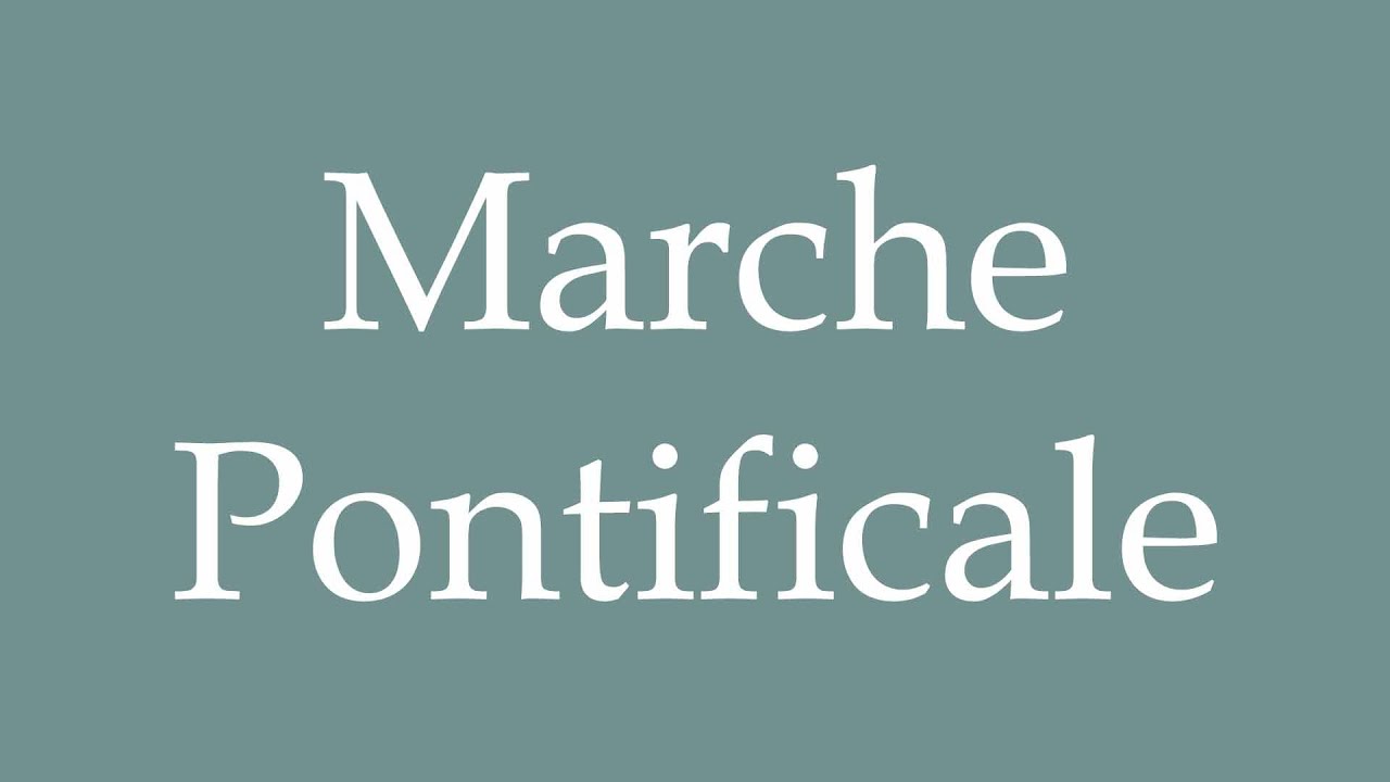 How to Pronounce ''Marche Pontificale'' (Pontifical March) Correctly in ...