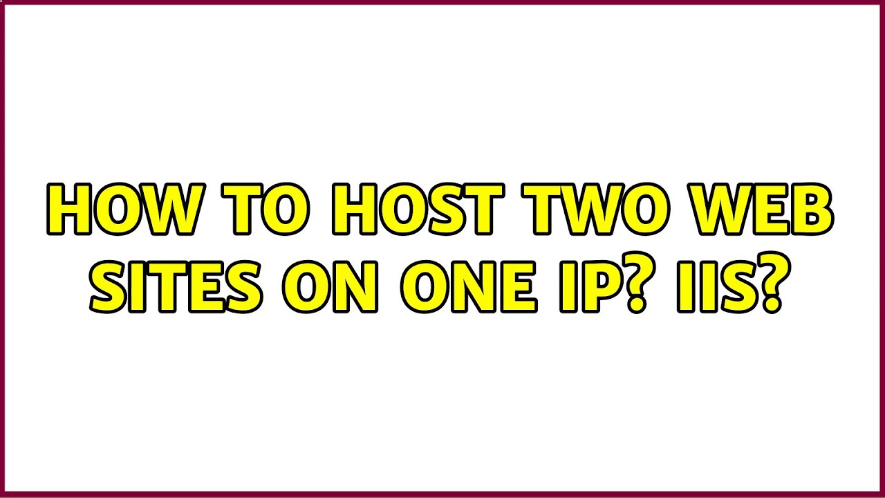 How To Host Two Web Sites On One IP IIS YouTube how-to-host-two-web-sites-on-one-ip-iis-youtube