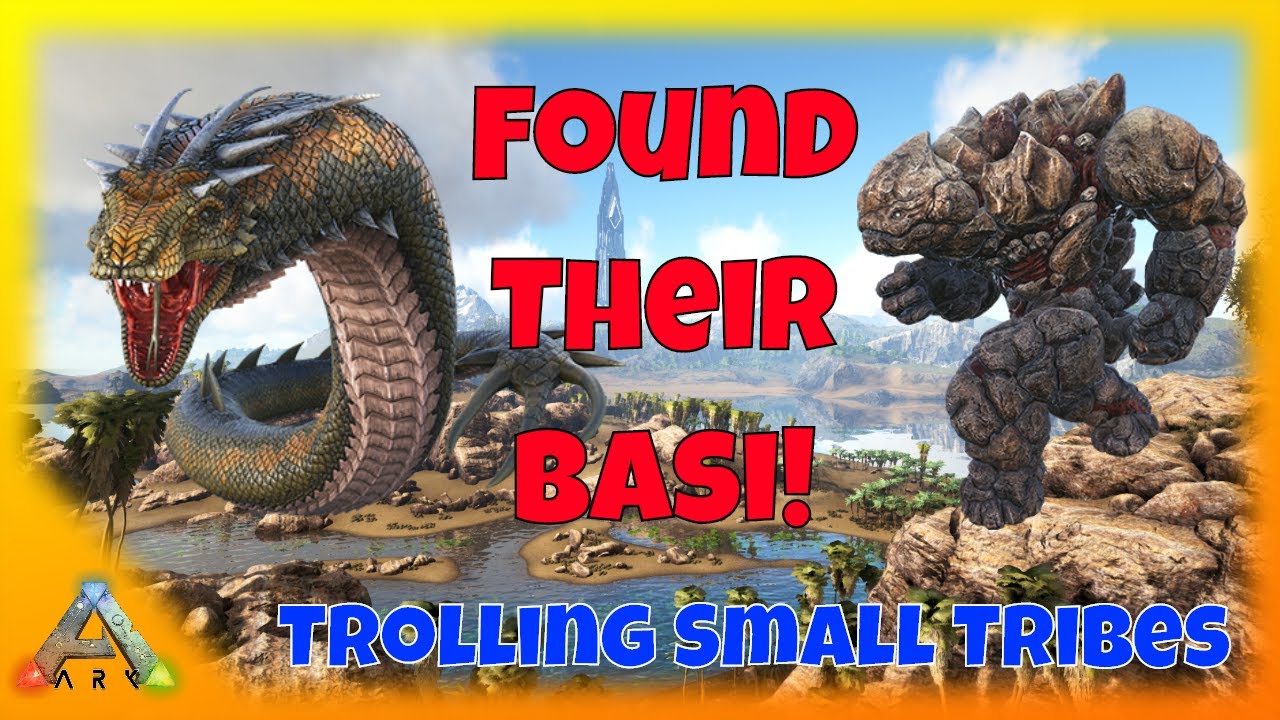 Ark | Trolling Server 12 Small Tribes | Found their hidden basilisk ...