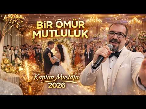BİR ÖMÜR MUTLULUK – Kaptan Mustafa (2026) | Düğünlerin Yeni Aşk Şarkısı