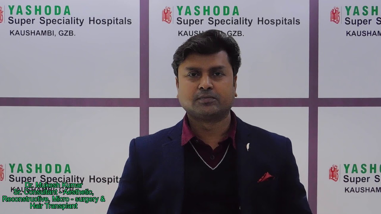 Dr Mukesh Kumar, Sr.Consultant-Yashoda Centre for Plastic & Cosmetic ...