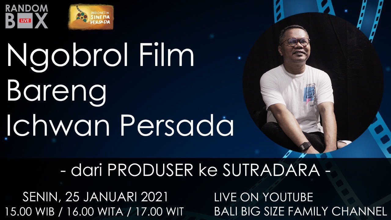 Random Box Live - Ngobrol Film Bareng Ichwan Persada - Dari Produser ke ...