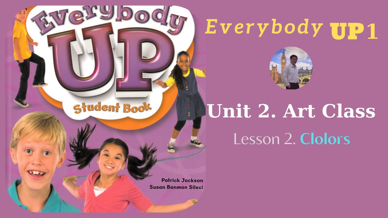 Everybody UP1 Level 1 Unit 2 Art Class | Colors - YouTube