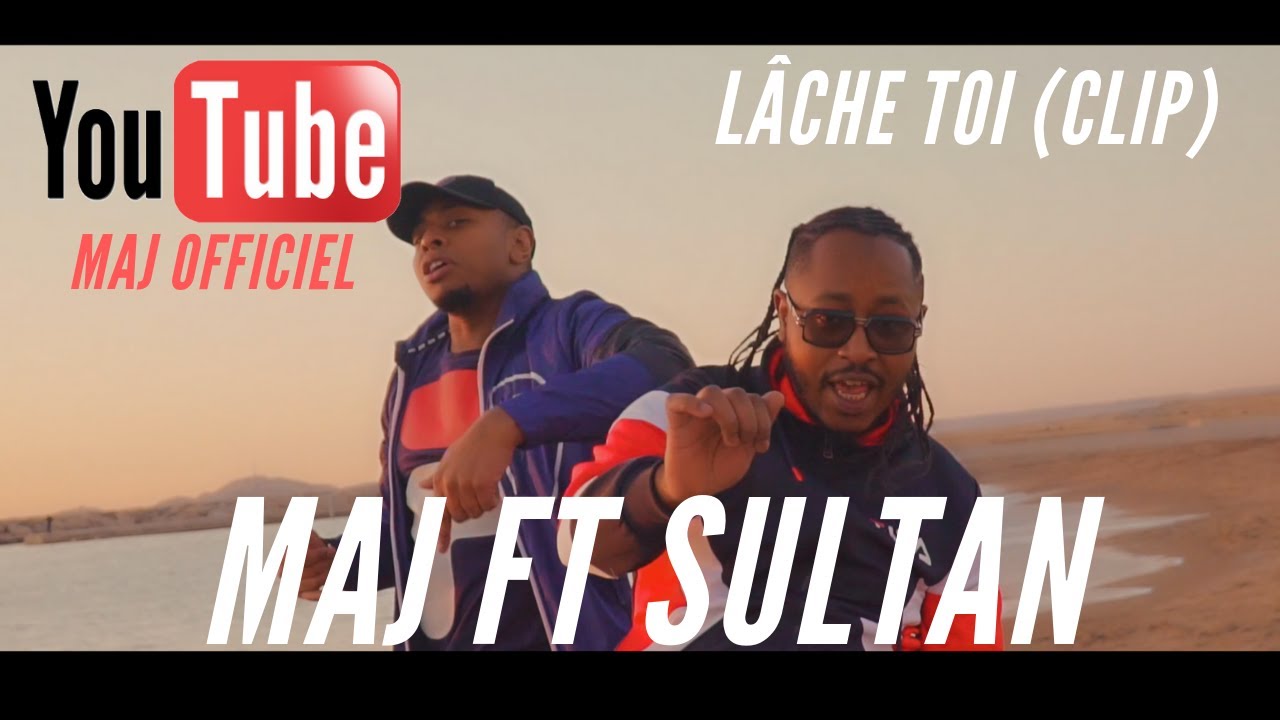 MAJ - Lâche toi Ft Sultan (clip officiel) - YouTube