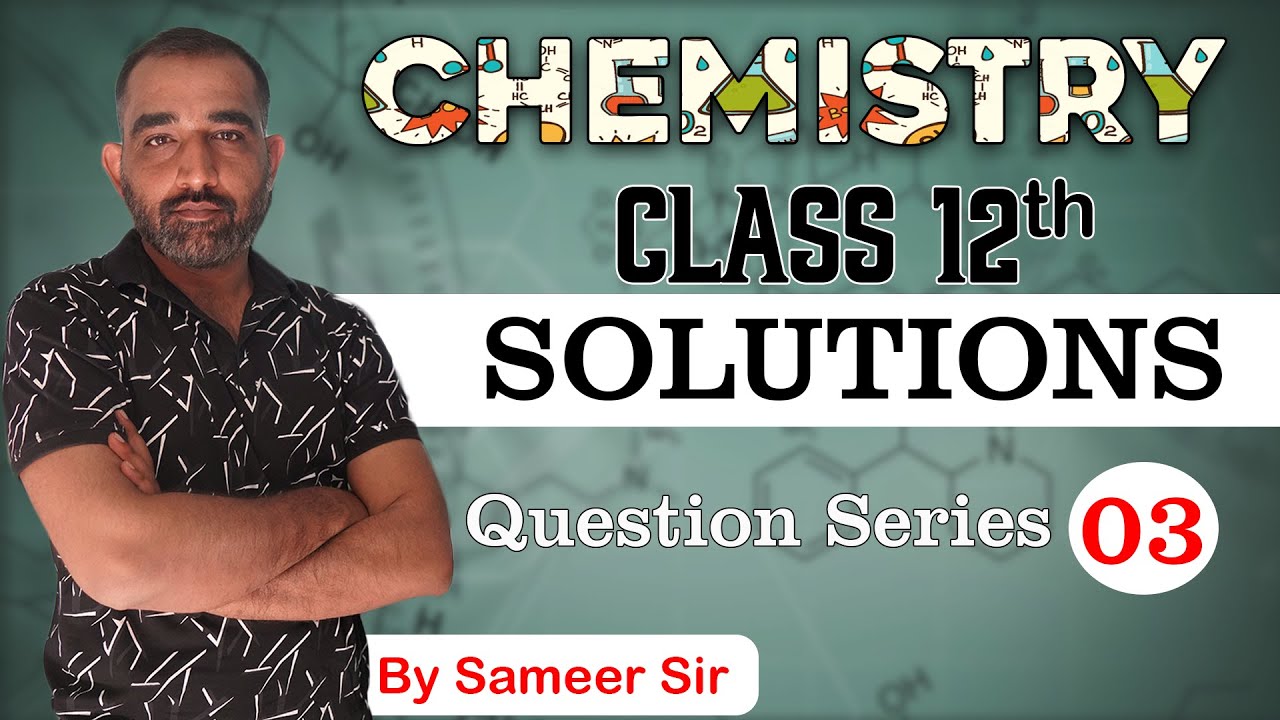 Chemistry Notes for Class 12th Chapter Solutions Day-03 By Sameer Sir ...