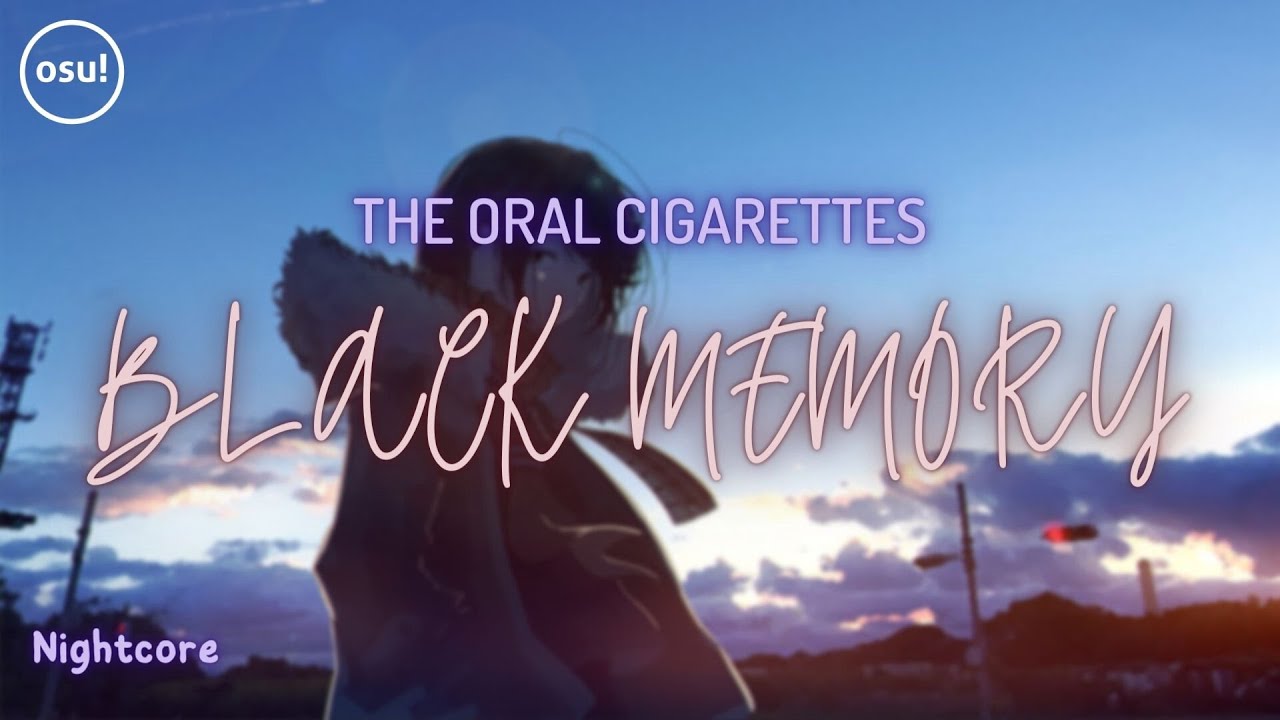 THE ORAL CIGARETTES - BLACK MEMORY | Nightcore - YouTube