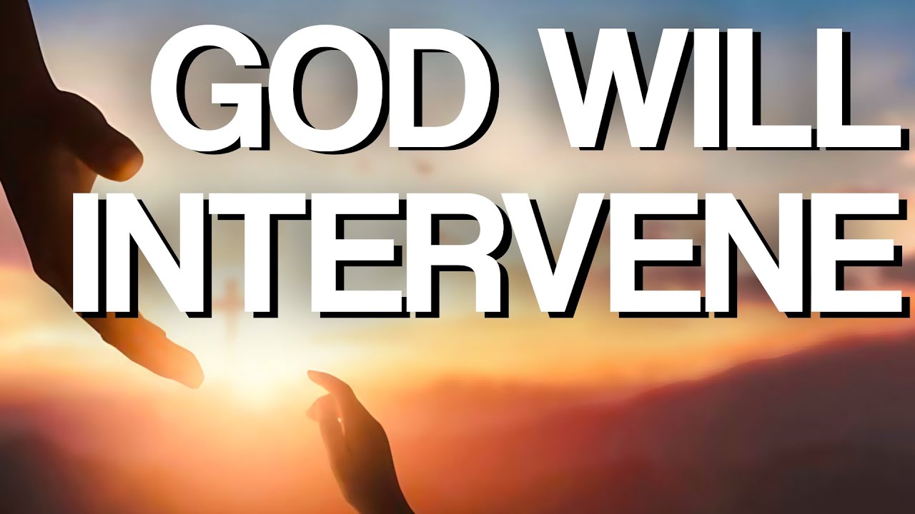 God Will Intervene - YouTube