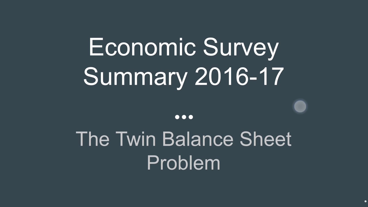 Economic Survey 2017 Summary | The Twin Balance Sheet Problem | Indian ...