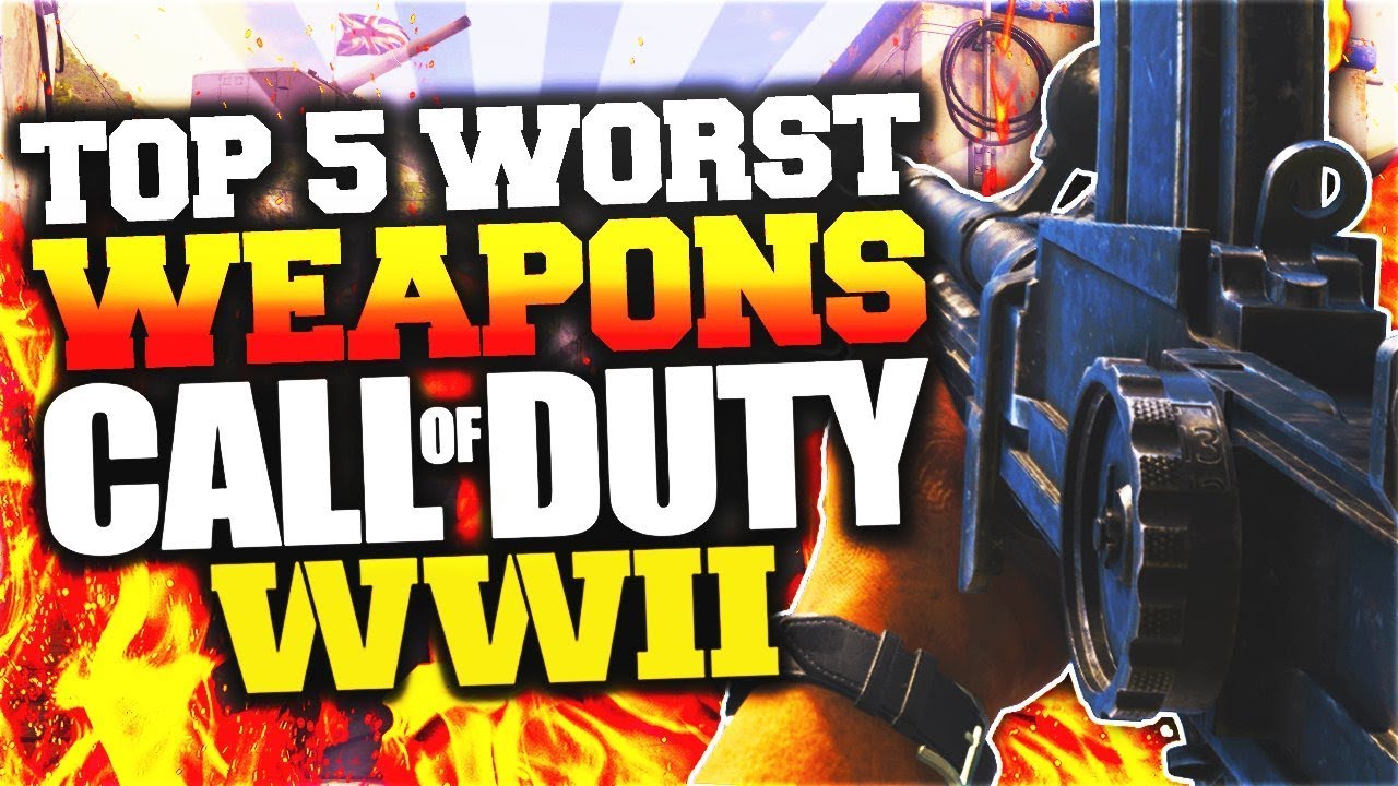 TOP 5 WORST GUNS in WW2! COD WORLD WAR 2 WORST GUNS! TOP 5 WORST GUNS ...