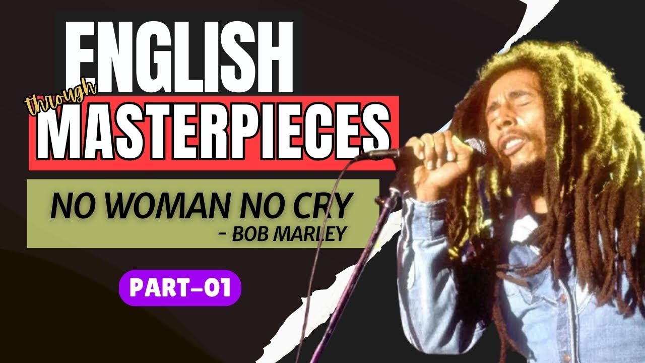 English through Masterpieces: Bob Marley -No woman No Cry- part-01 ...