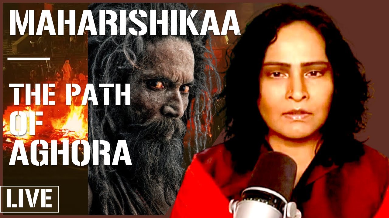 Maharishikaa | The Aghori and the Practice of Aghora Sadhanaa - YouTube
