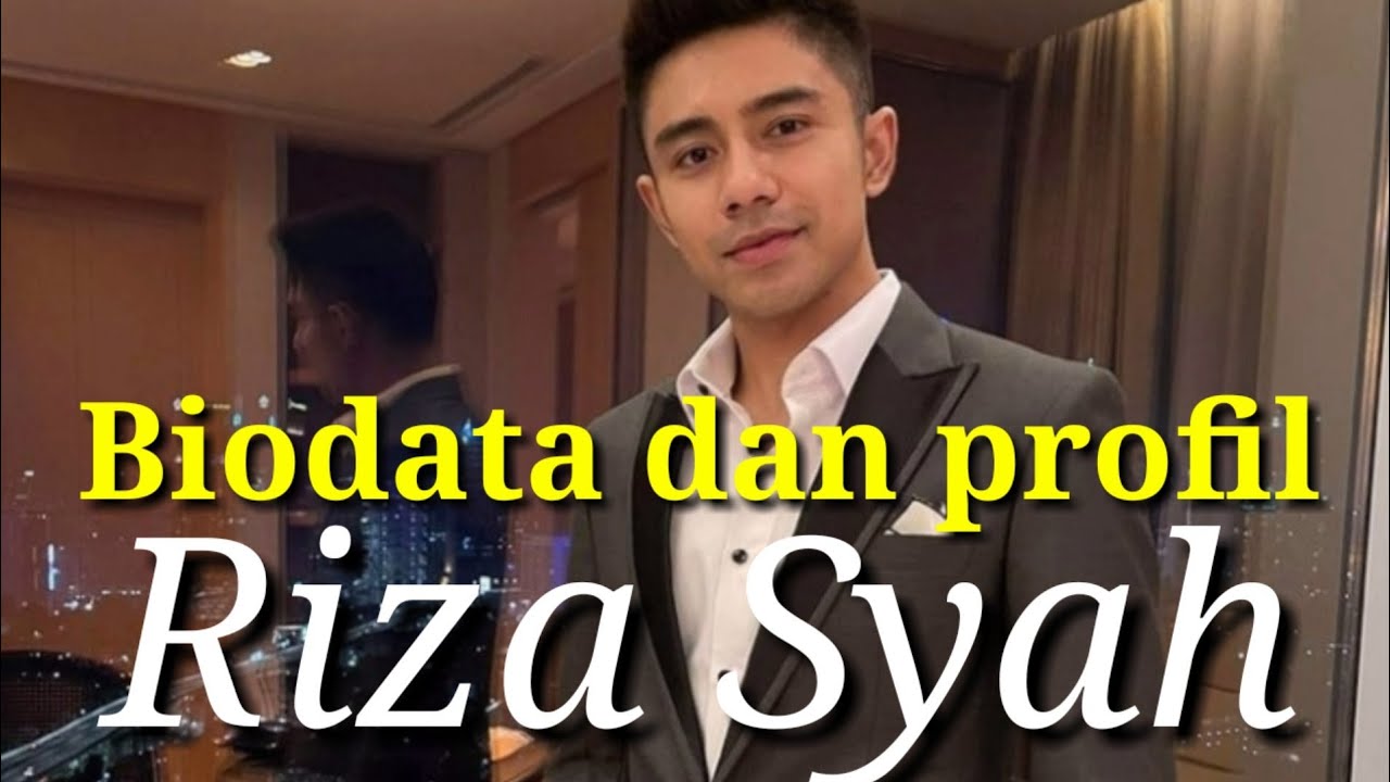 BIODATA DAN PROFIL RIZA SYAH - YouTube