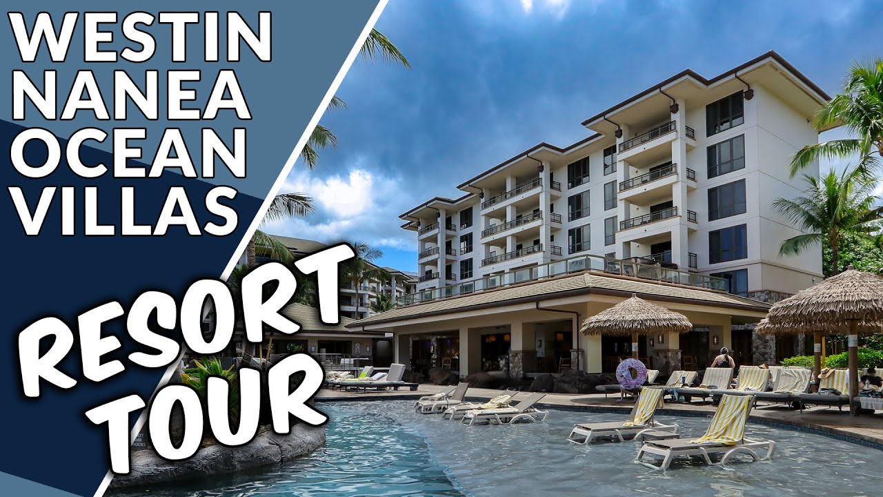 WESTIN NANEA OCEAN VILLAS, MAUI HAWAII - FULL RESORT TOUR! - YouTube
