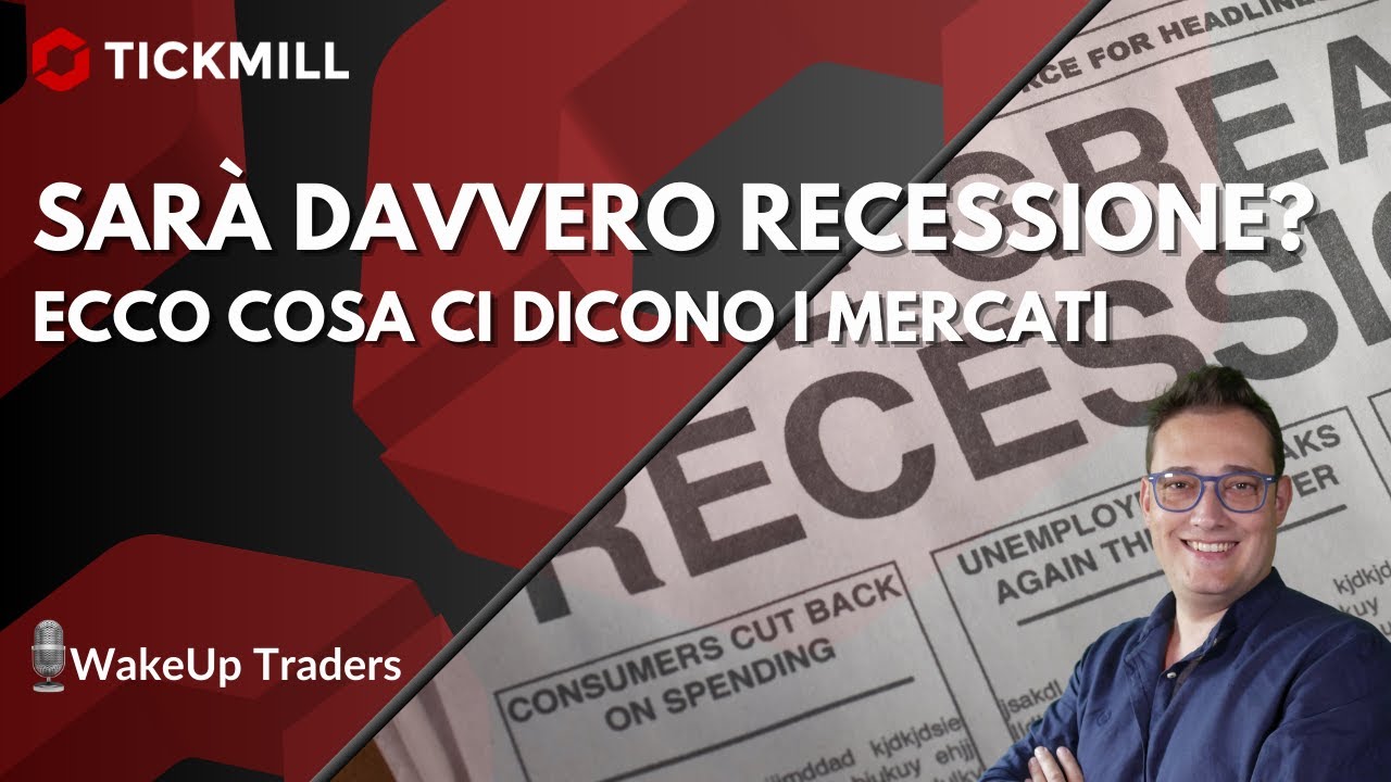 Sarà davvero recessione? ecco cosa ci dicono i mercati - WAKE UP TRADE ...