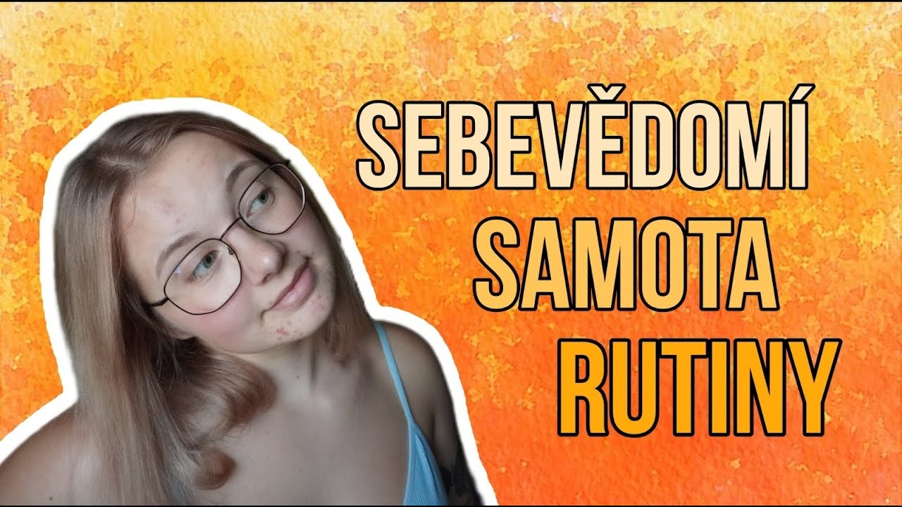 52. TÝDEN - Sebevědomí, samota, rutiny - YouTube