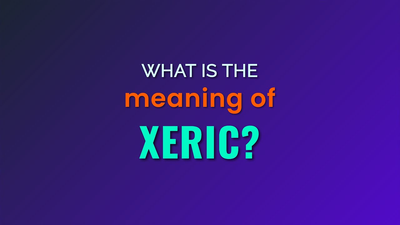 What is the meaning of Xeric? - YouTube