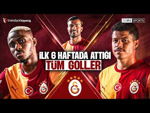 Galatasaray'ın İlk 6 Haftada Attığı Tüm Goller | Trendyol Süper Lig