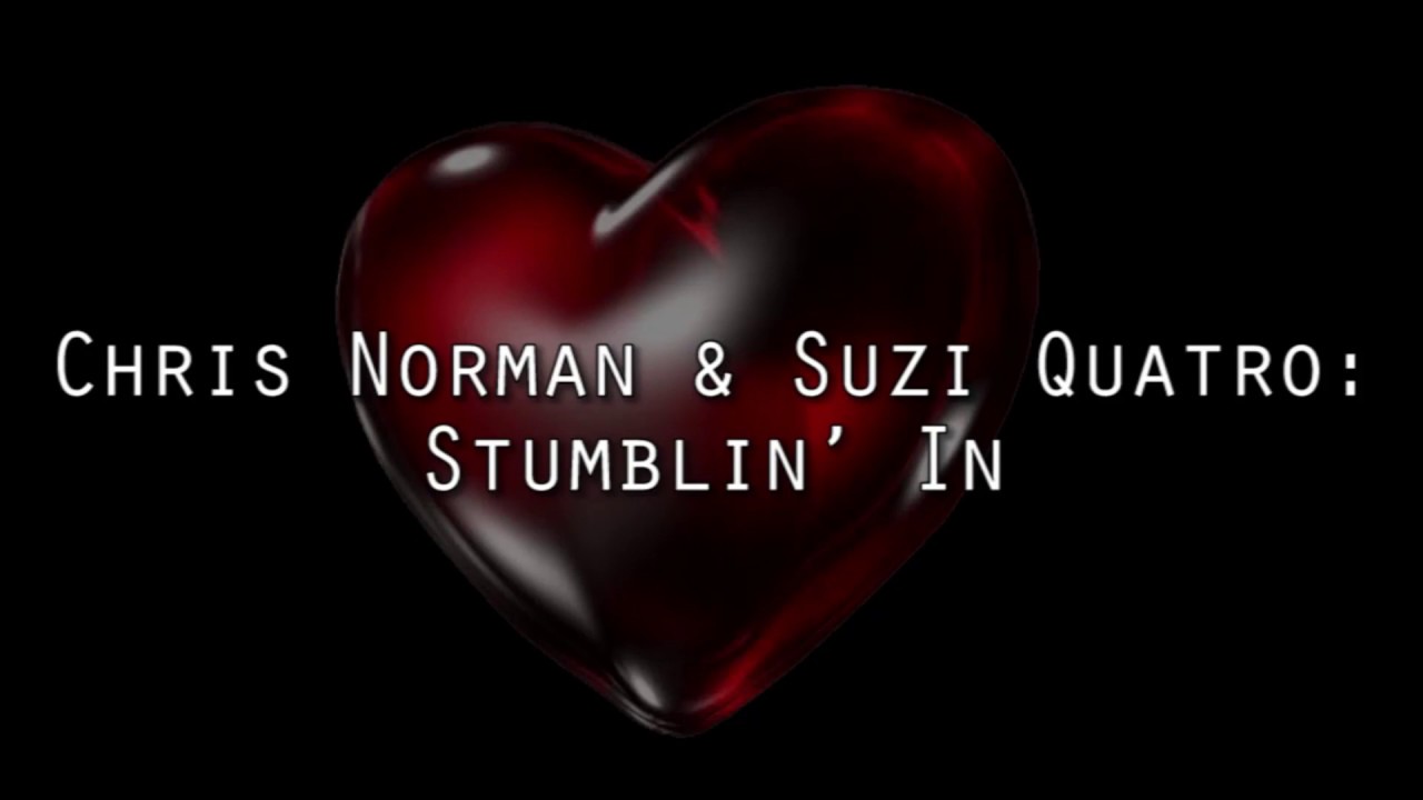 Chris Norman & Suzi Quatro - Stumblin' In (with Lyrics) - YouTube