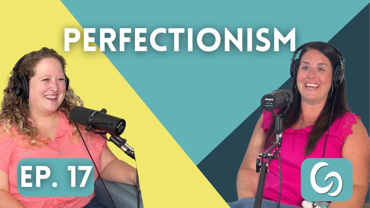 EP 17 | Perfectionism (with Katherine Cain) - YouTube