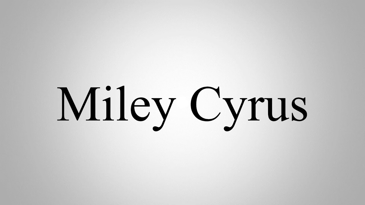 Learn How To Pronounce Miley Cyrus - YouTube