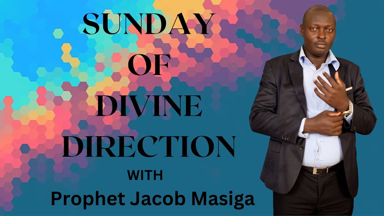 SUNDAY OF DIVINE DIRECTION | Prophet Jacob Masiga | 15th October 2023 ...