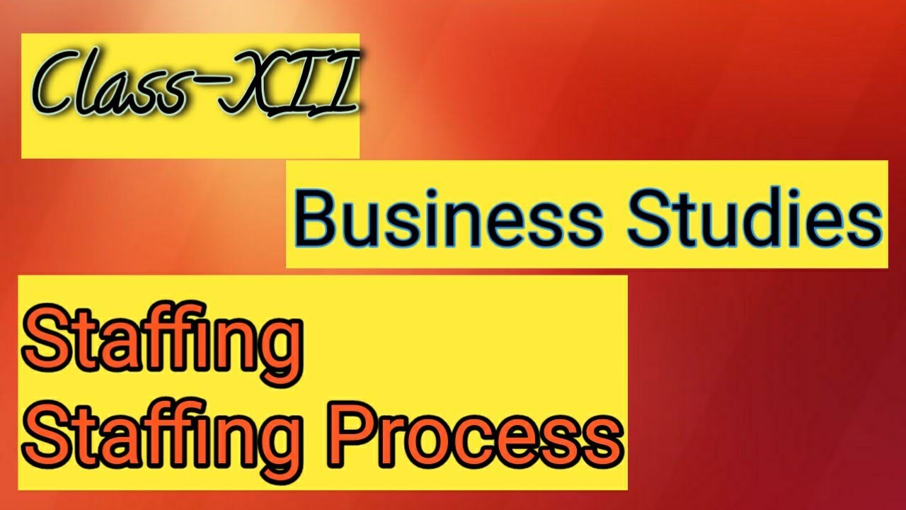 Class-XII Business Studies Staffing Topic- Staffing Process - YouTube