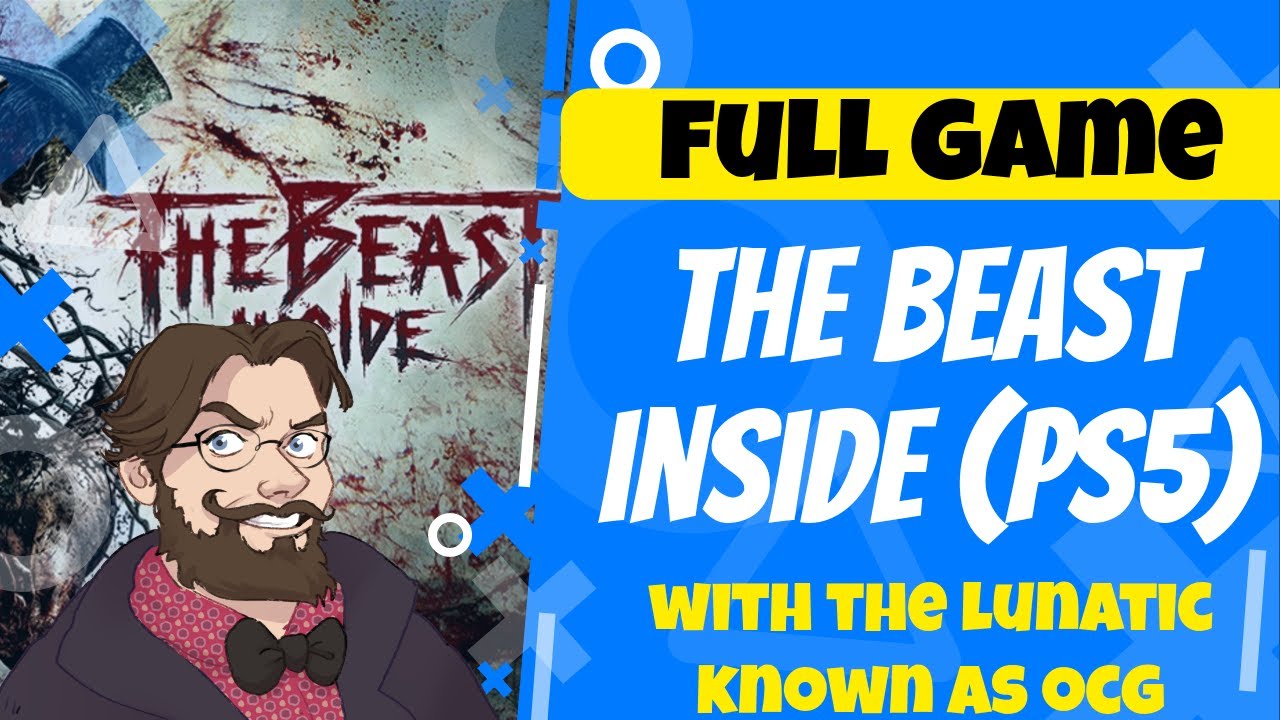 The Beast Inside - PS4/PS5 (FULL GAME) With the lunatic known as OCG ...