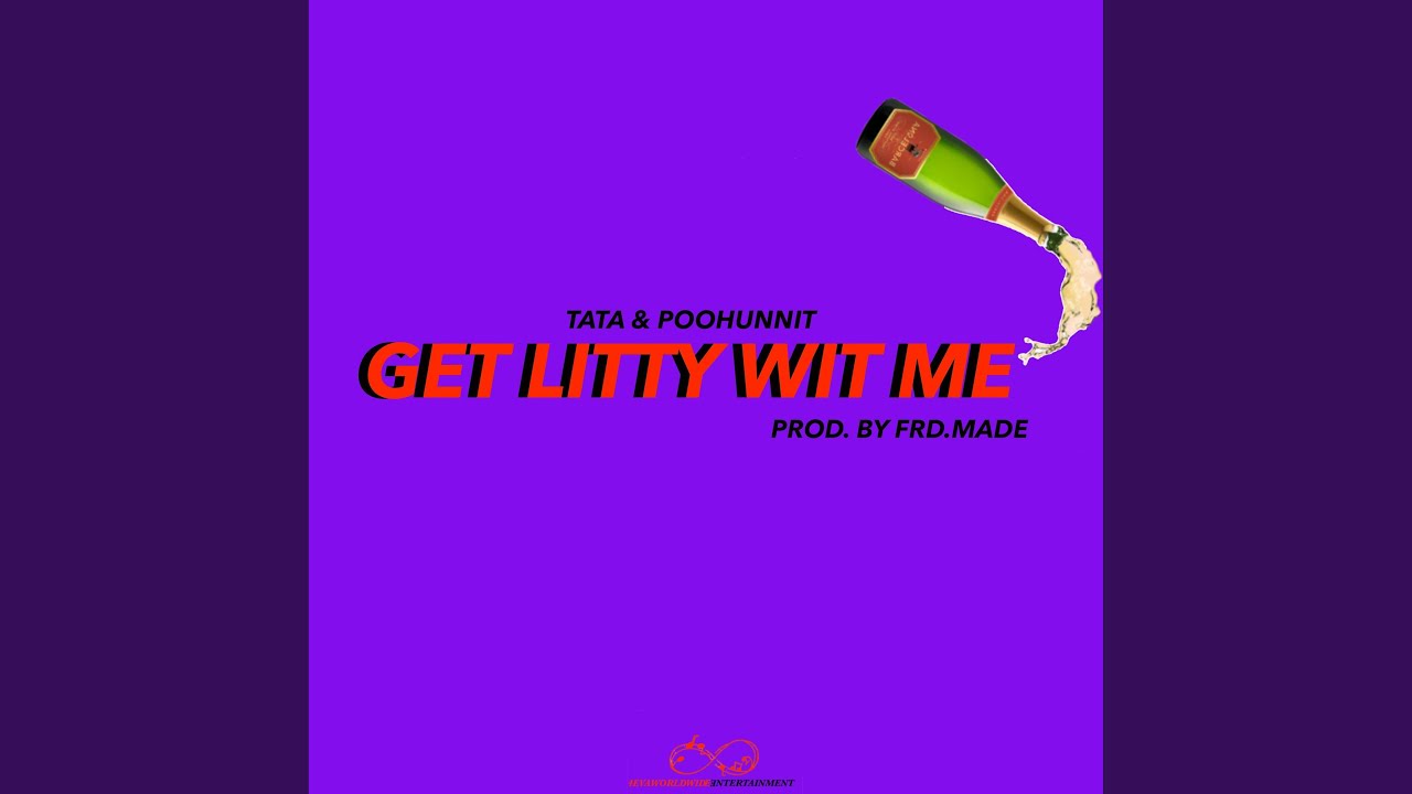 Get Litty Wit Me (feat. TaTa & Poohunnit HD) - YouTube