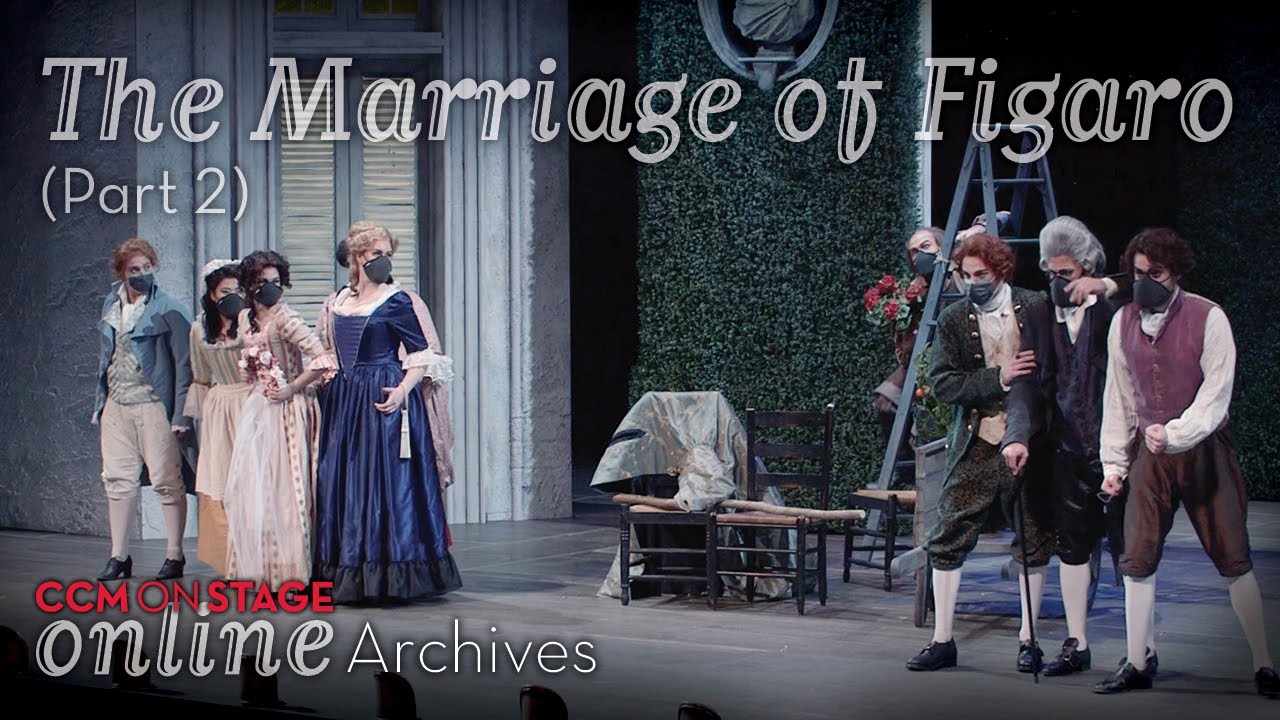 CCM presents W.A. Mozart's "The Marriage of Figaro," Part 2 (Nov 20 ...