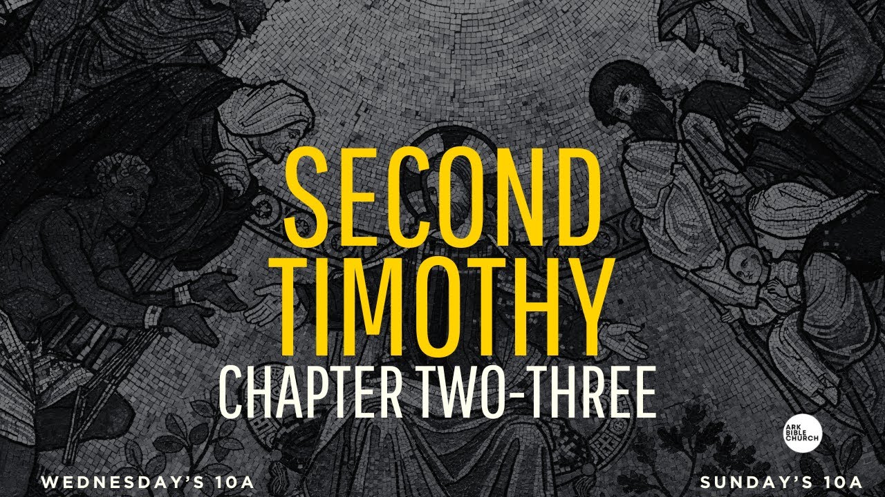 Second Timothy Chapters Two-Three - YouTube