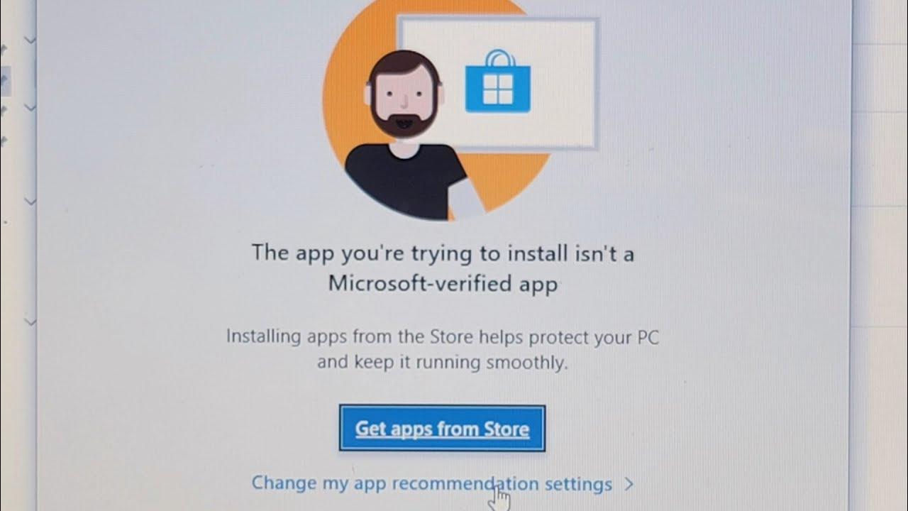 The App Youre Trying To Install Isnt A Microsoft Verified App Fix