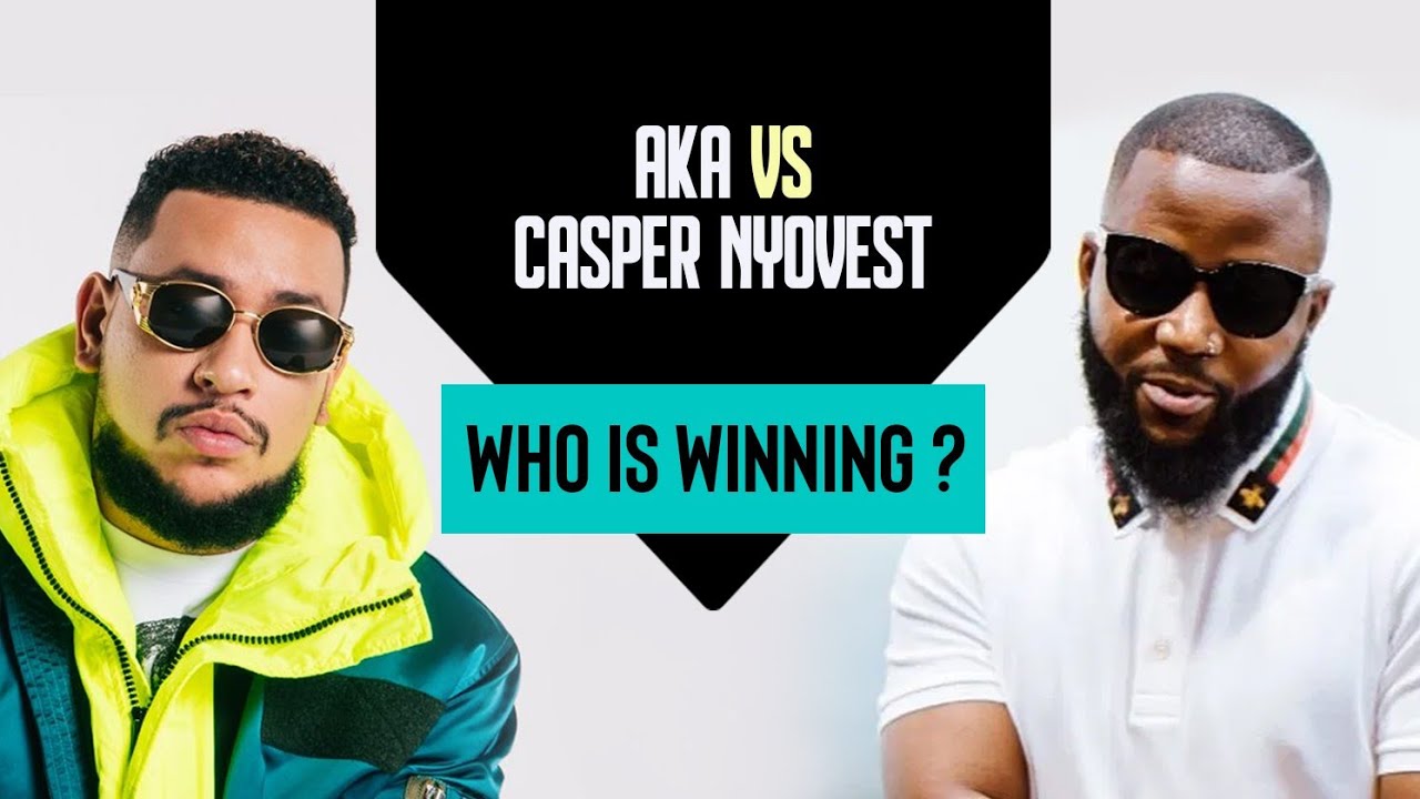 Aka VS Casper Nyovest - Who Is Winning - YouTube