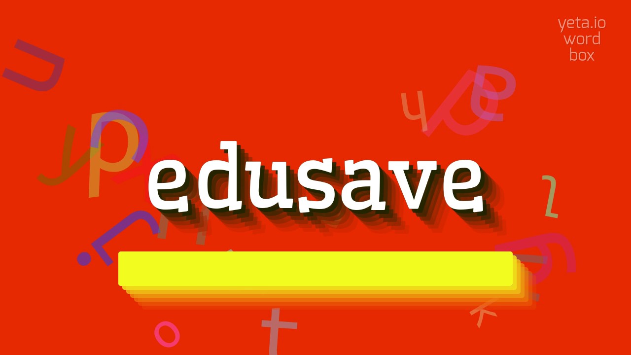 How to say "edusave"! (High Quality Voices) - YouTube