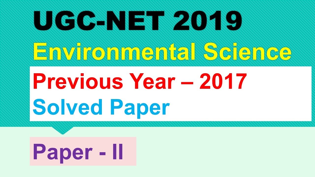 UGC NET 2019 ENVIRONMENTAL SCIENCE | Previous year question paper 2017 ...