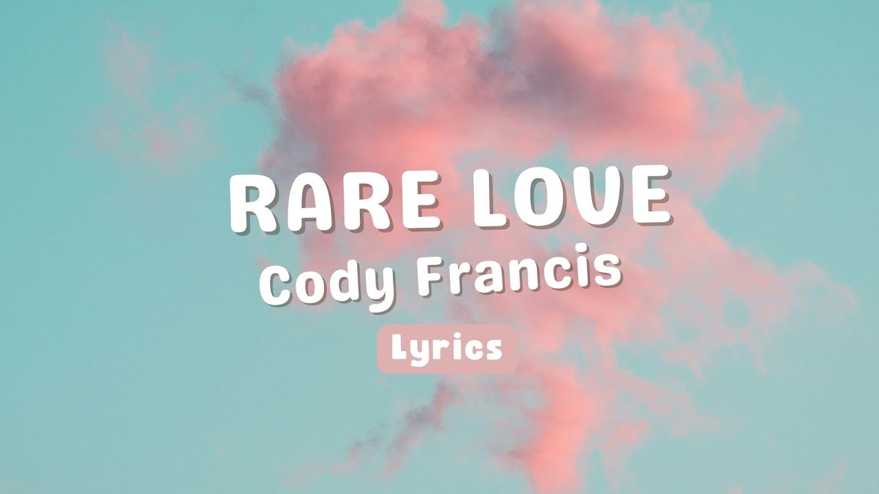 Rare Love - Cody Francis (Lyrics) - YouTube